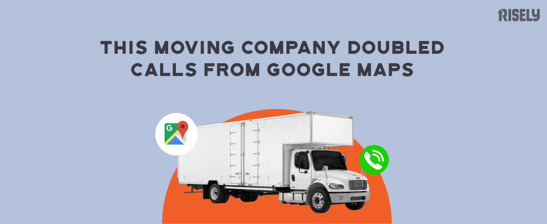 This Moving Company Doubled Calls from Google Maps - Risely